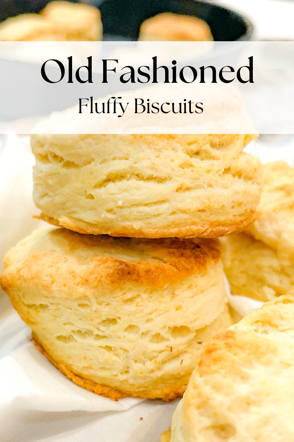 Old Fashioned Fluffy Biscuits - Homemaking Without Fear